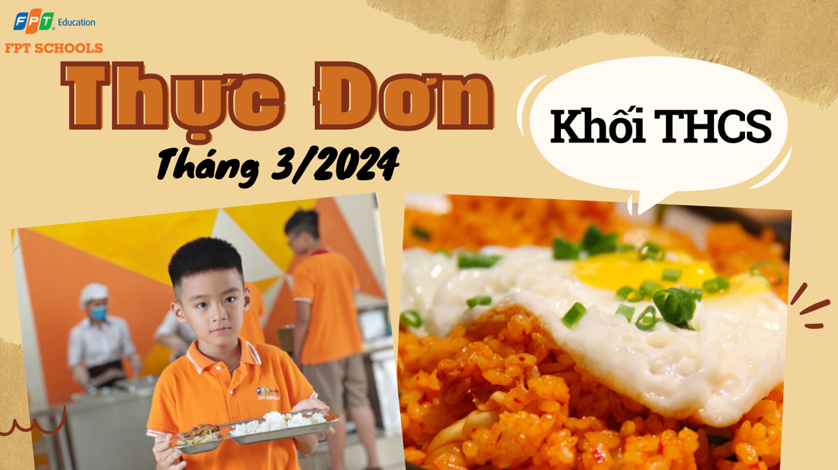 Thực đơn tháng 3 – Khối THCS – Trường Tiểu học & THCS FPT Cầu Giấy
